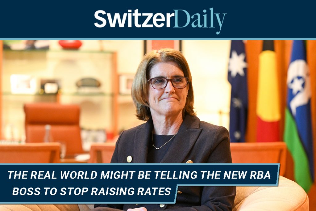 The real world might be telling the new RBA boss to stop raising rates ...